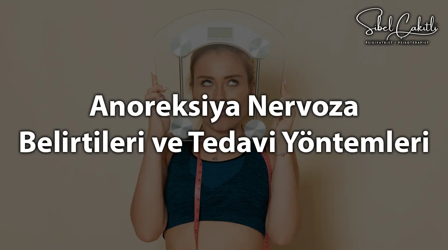 Anoreksiya Nervoza Nedir? Belirtileri ve 3 Tedavi Yöntemi - Psikiyatri ...